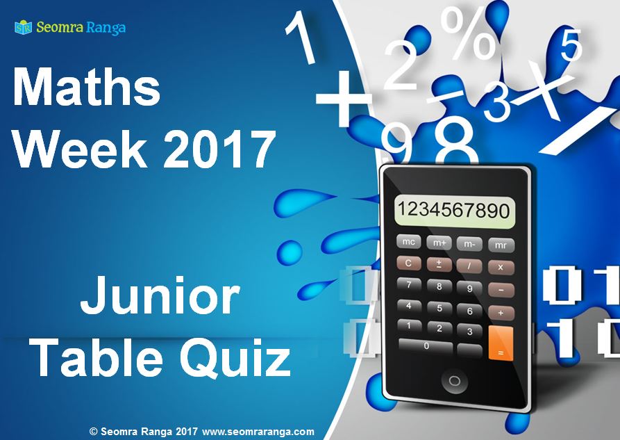 Maths Week 2017 Table Quiz (Junior) | Seomra Ranga