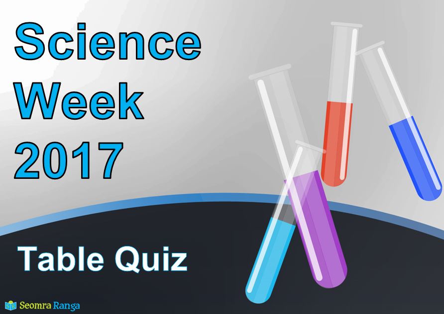 Science Week 2017 Table Quiz | Seomra Ranga