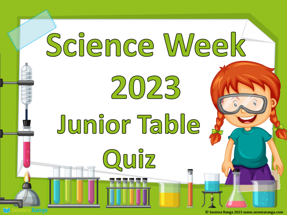 Science Week 2023 Junior Table Quiz | Seomra Ranga